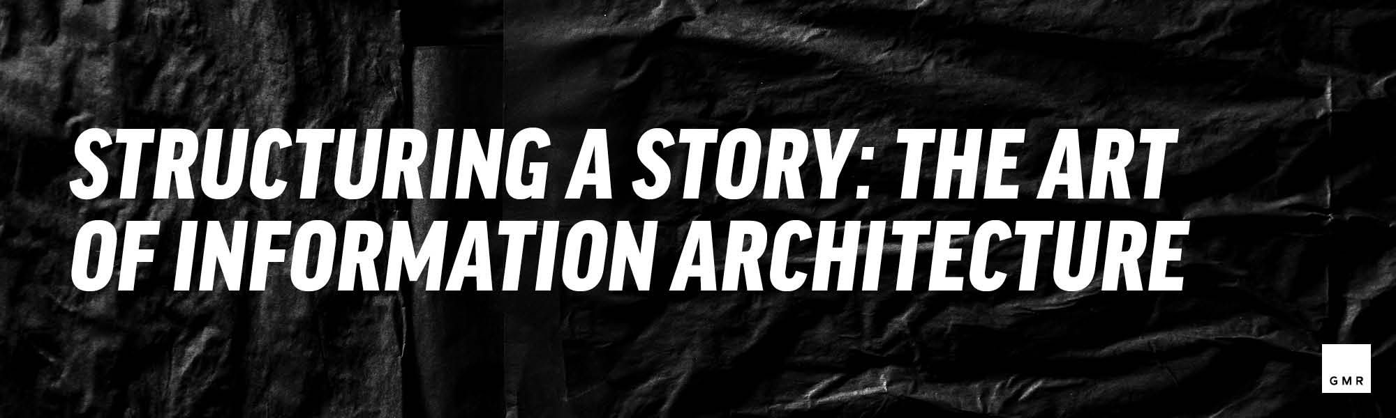 Structuring A Story The Art Of Information Architecture